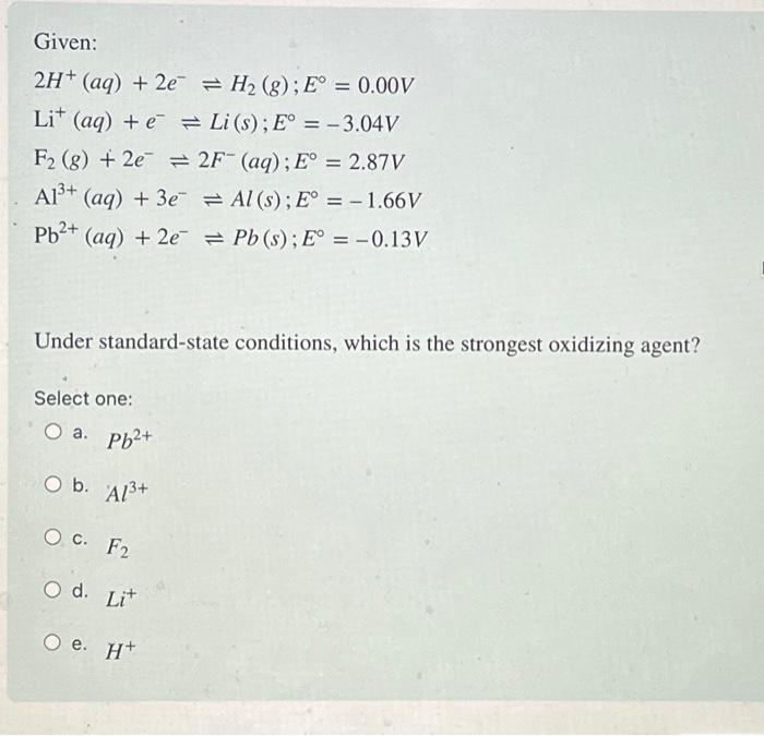Solved Given: 2H+ (aq) + 2e Lit (aq) + e F2 (g) + 2e = 2F | Chegg.com