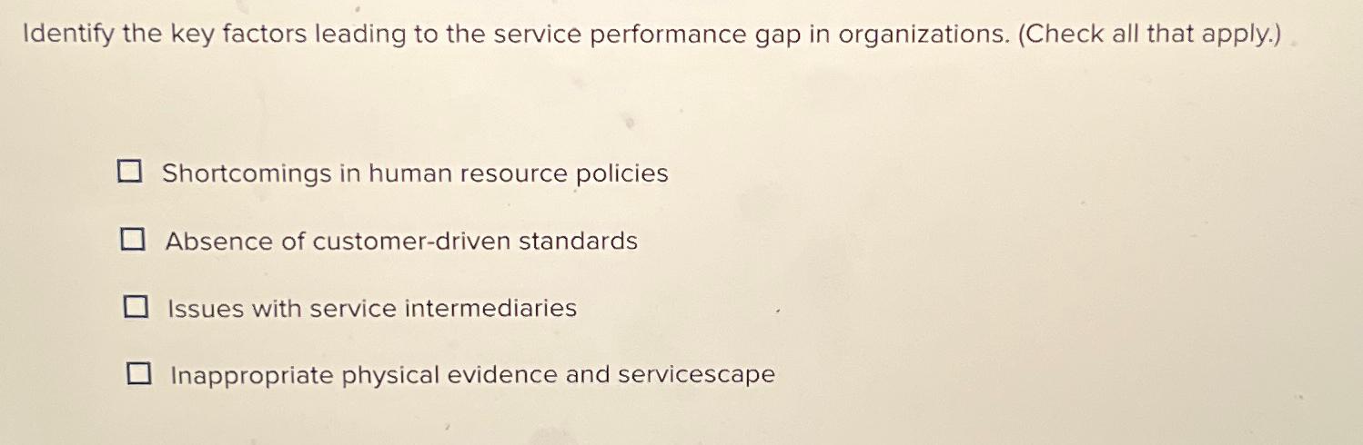 Solved Identify the key factors leading to the service | Chegg.com