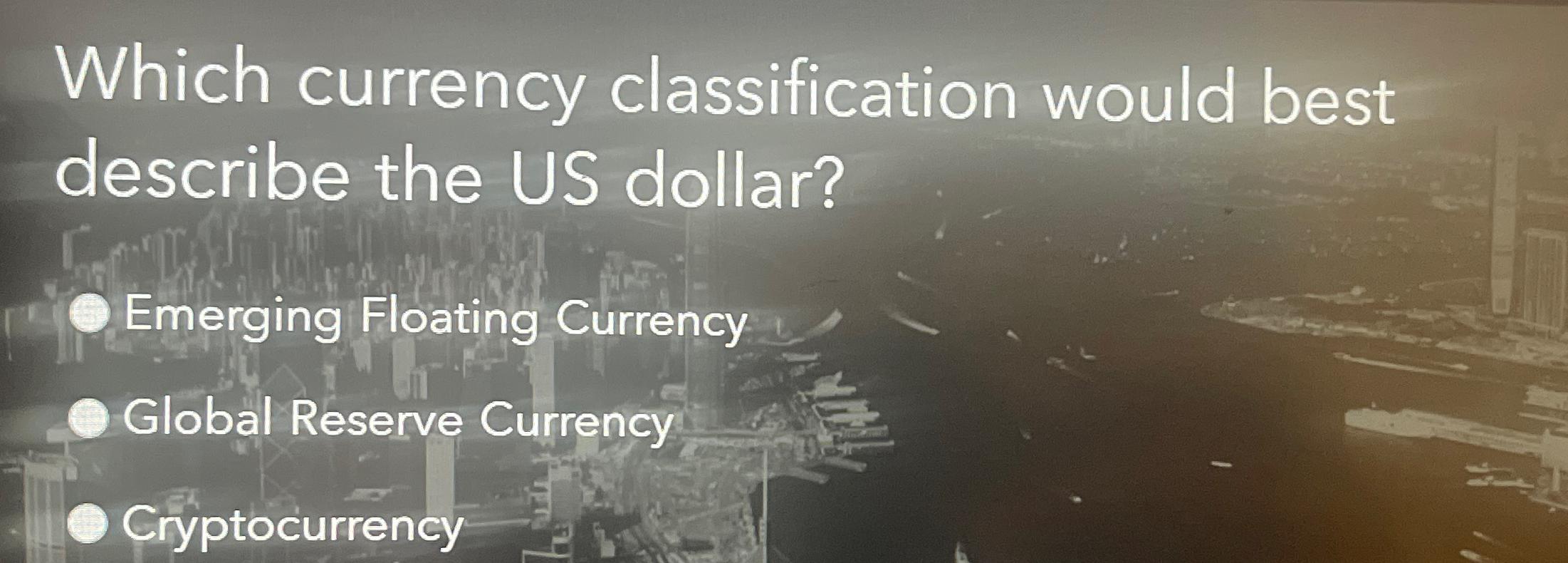 Solved Which Currency Classification Would Best Describe The