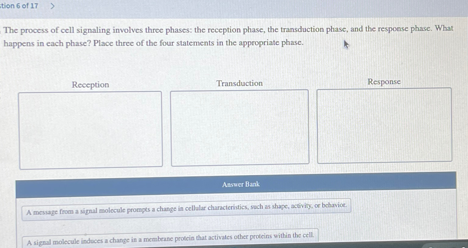Solved tion 6 ﻿of 17The process of cell signaling involves | Chegg.com