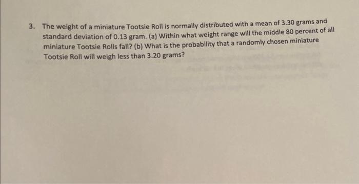 Solved The weight of a miniature Tootsie Roll is normally | Chegg.com