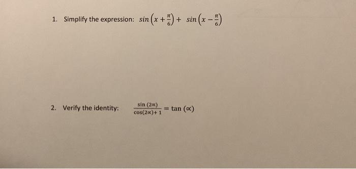 Solved 1. Simplify the expression: sin(x+6π)+sin(x−6π) 2. | Chegg.com