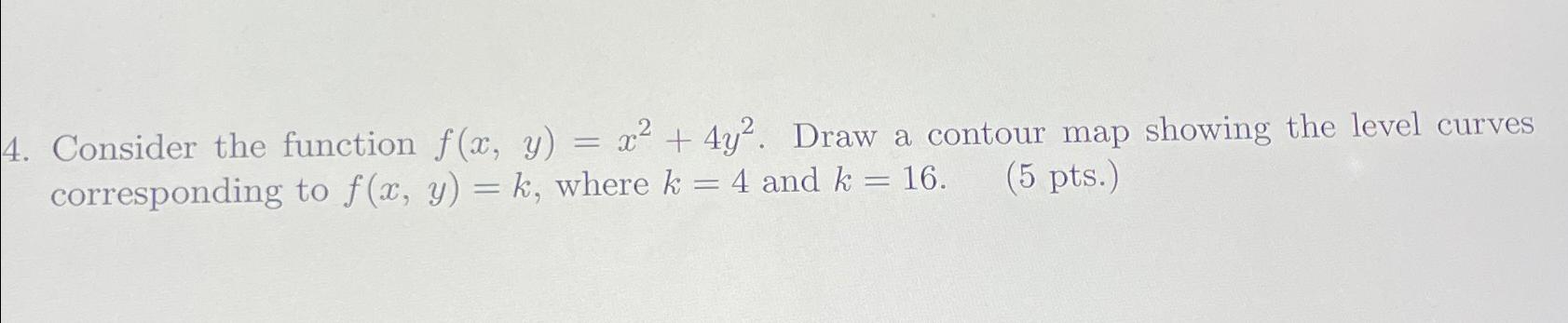 Solved Consider the function f(x,y)=x2+4y2. ﻿Draw a contour | Chegg.com