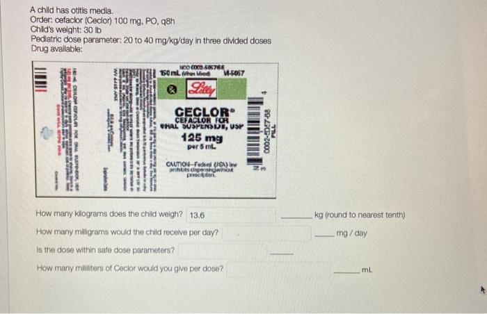 Solved A child has otitis media Order: cefaclor (Ceclor) 100 | Chegg.com