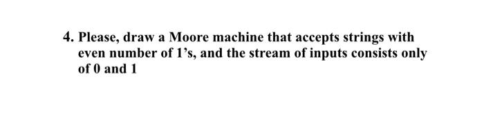 Solved 4. Please, draw a Moore machine that accepts strings | Chegg.com