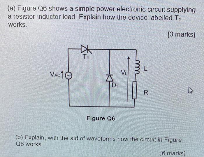 Solved (a) Figure Q6 shows a simple power electronic circuit | Chegg.com