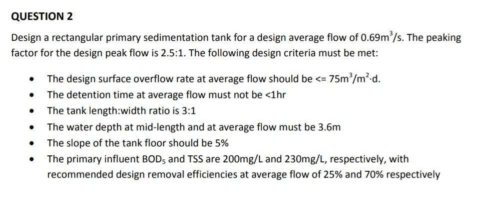 Solved QUESTION 2 Design a rectangular primary sedimentation | Chegg.com