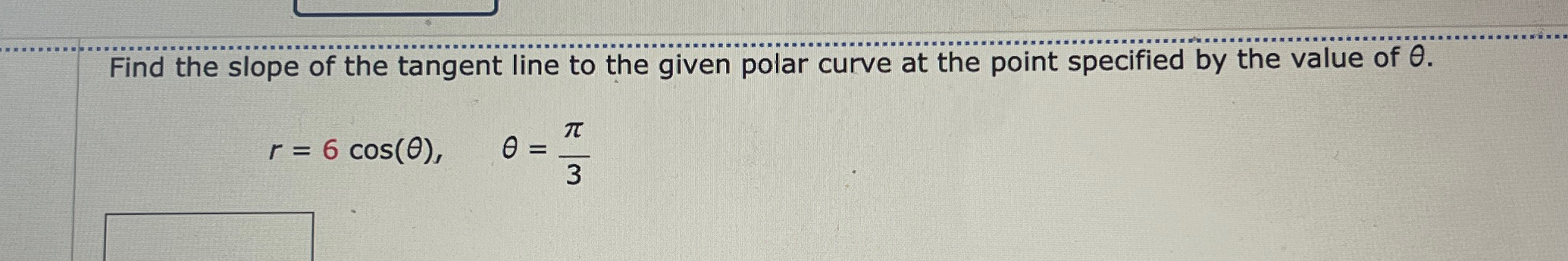 Solved Find the slope of the tangent line to the given polar | Chegg.com
