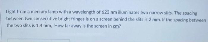 Solved Light from a mercury lamp with a wavelength of 623 nm | Chegg.com