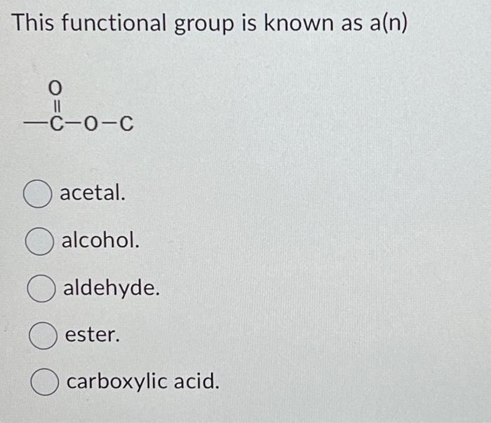 Solved This functional group is known as a(n) O || -C-0-C | Chegg.com