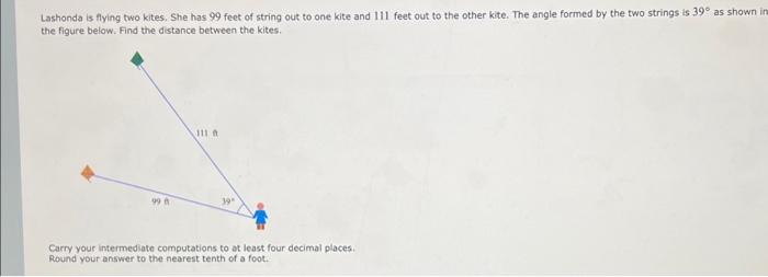 Solved Lashonda is flying two kites. She has 99 feet of | Chegg.com