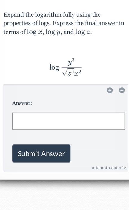 Solved Expand the logarithm fully using the properties of | Chegg.com
