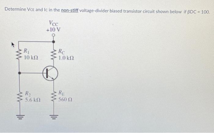 Solved Determine VCE and I C in the non-stiff | Chegg.com