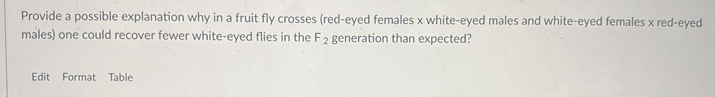 Solved Provide a possible explanation why in a fruit fly | Chegg.com