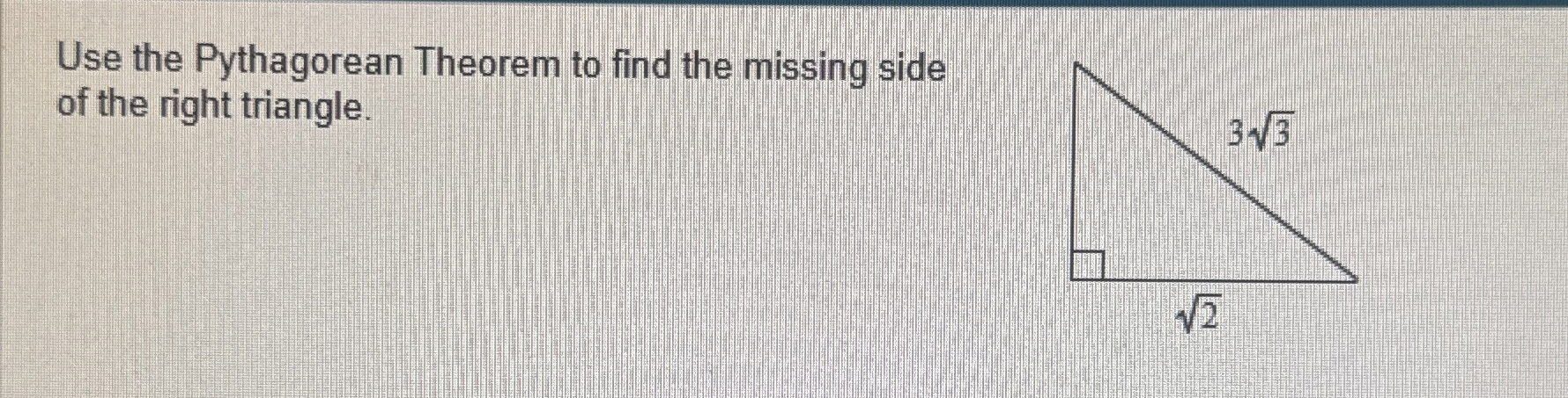 Solved Use the Pythagorean Theorem to find the missing side | Chegg.com