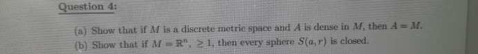 Solved Question 4:(a) ﻿Show that if M ﻿is a discrete metric | Chegg.com