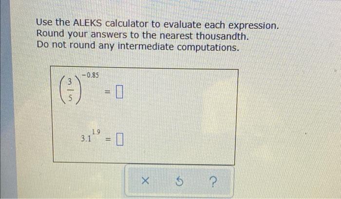 Solved Use the ALEKS calculator to evaluate each expression. | Chegg.com