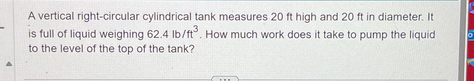Solved A vertical right-circular cylindrical tank measures | Chegg.com