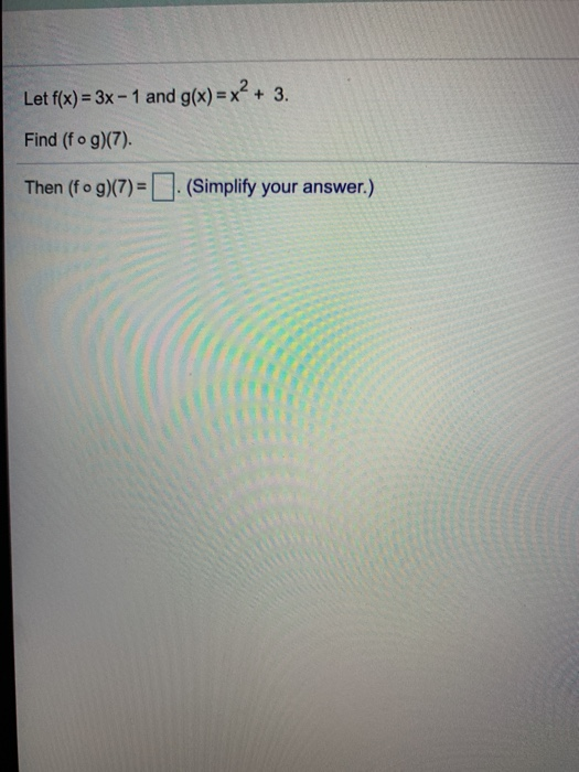 Solved Let F X 3x 1 And G X X² 3 Find Fog 7