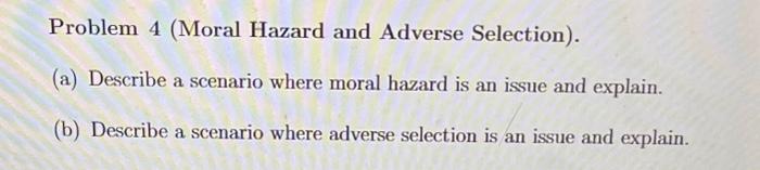 Solved Problem 4 (Moral Hazard and Adverse Selection). (a) | Chegg.com