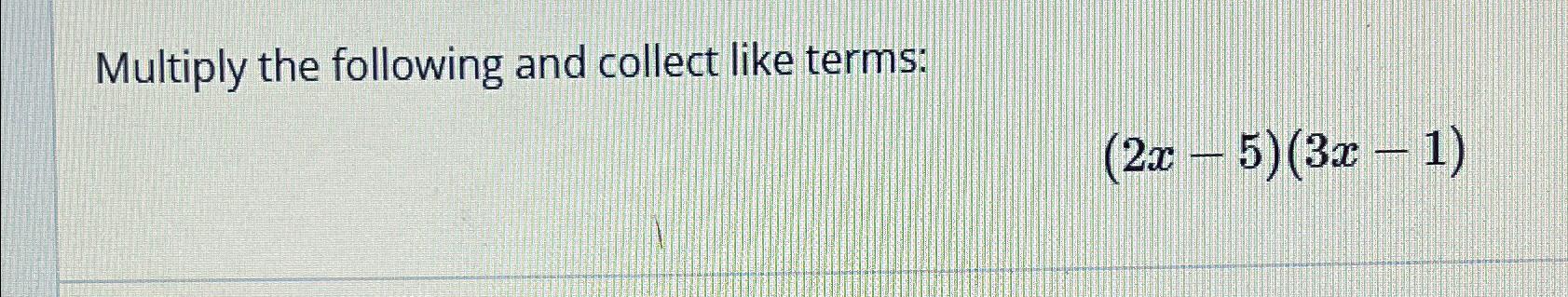 Solved Multiply the following and collect like | Chegg.com