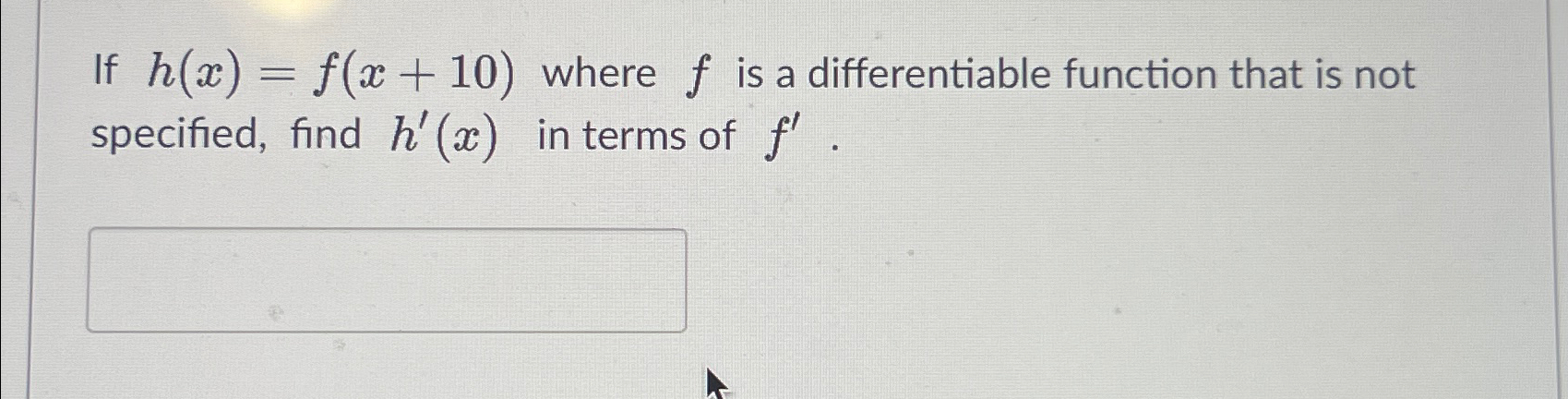 Solved If h(x)=f(x+10) ﻿where f ﻿is a differentiable | Chegg.com