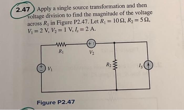 Solved 2.47 Apply a single source transformation and then | Chegg.com