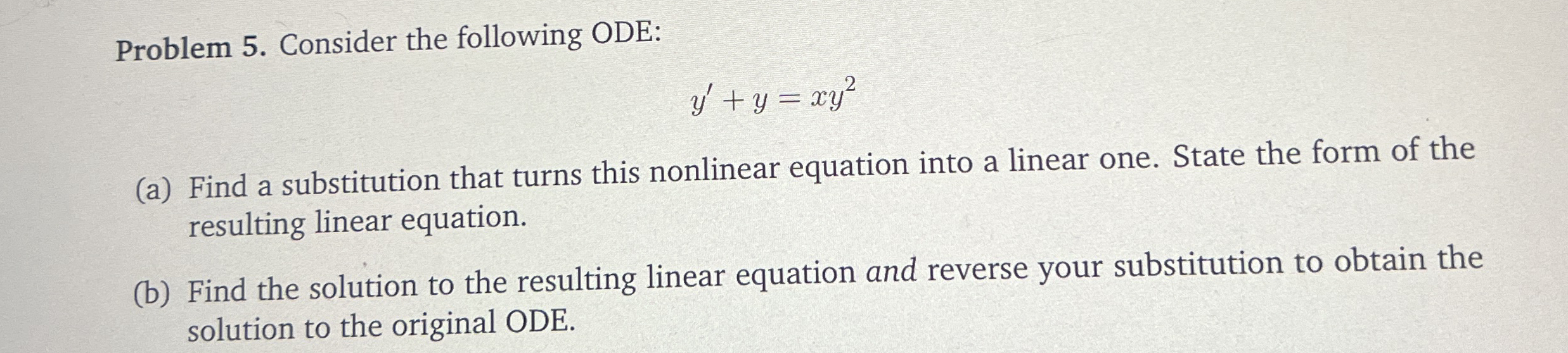 Solved Problem 5. ﻿Consider the following ODE:y'+y=xy2(a) | Chegg.com