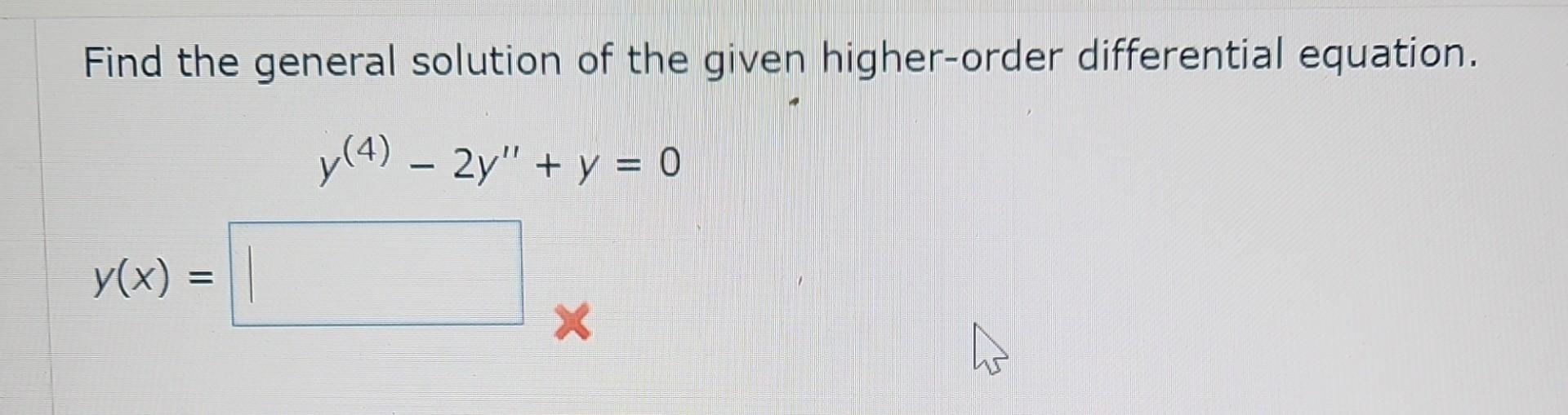 Solved Find the general solution of the given higher-order | Chegg.com