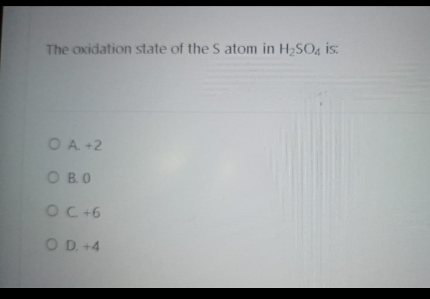 The oxidation state of the S atom in H2SO4 | Chegg.com