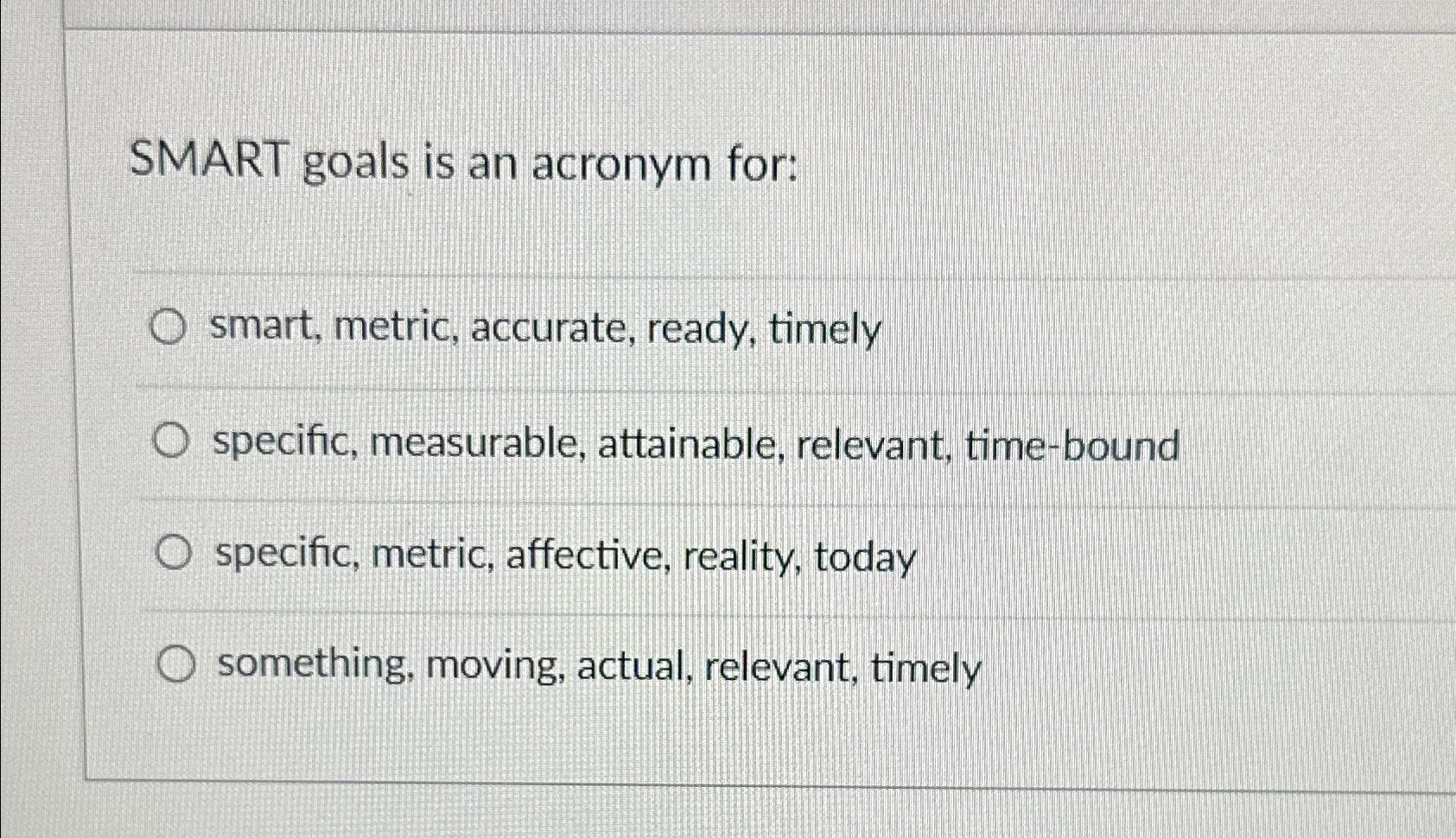 Solved SMART goals is an acronym for:smart, metric, | Chegg.com