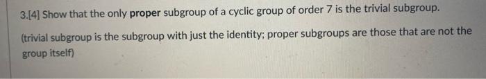 Solved 3.[4] Show that the only proper subgroup of a cyclic | Chegg.com