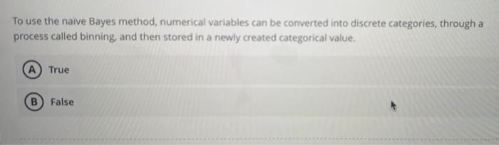 Solved To use the naive Bayes method, numerical variables | Chegg.com