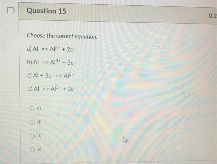 Solved Choose the correct equation. a) Al=Al3++2e− b) | Chegg.com