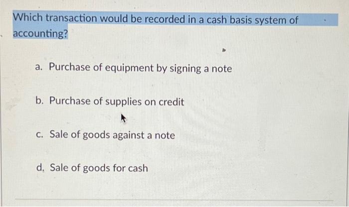 Solved d. Sale of goods for cash D A BWhich transaction | Chegg.com