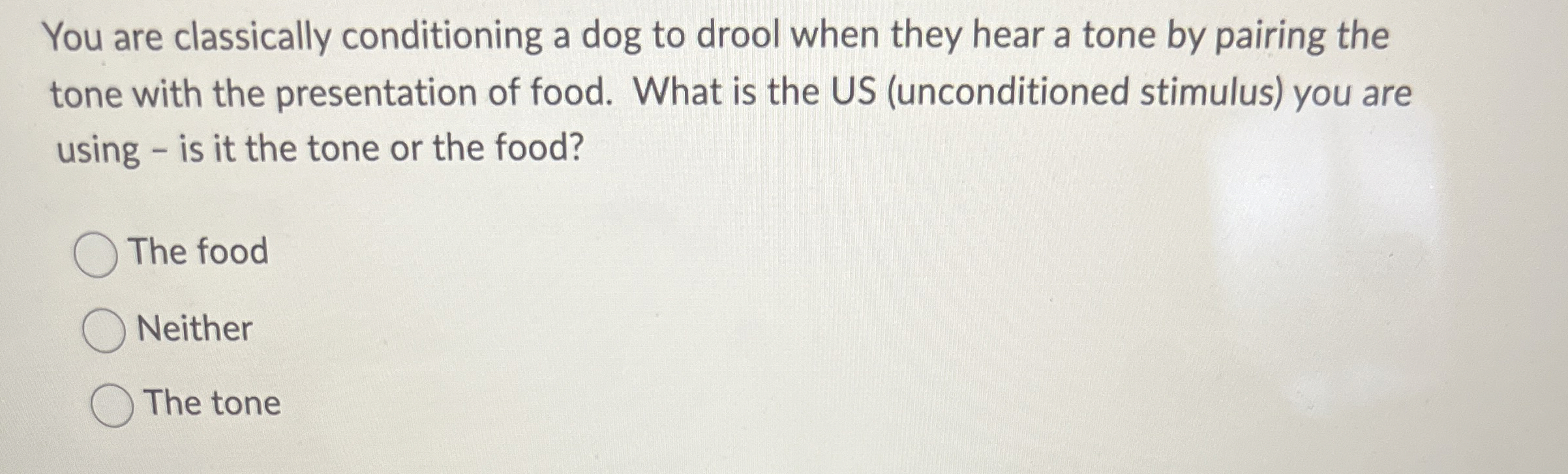 Solved You are classically conditioning a dog to drool when | Chegg.com
