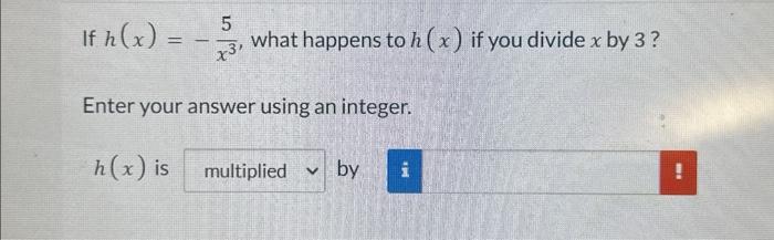 Solved If h(x)=−x35, what happens to h(x) if you divide x by | Chegg.com