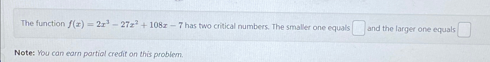 Solved The function f(x)=2x3-27x2+108x-7 ﻿has two critical | Chegg.com