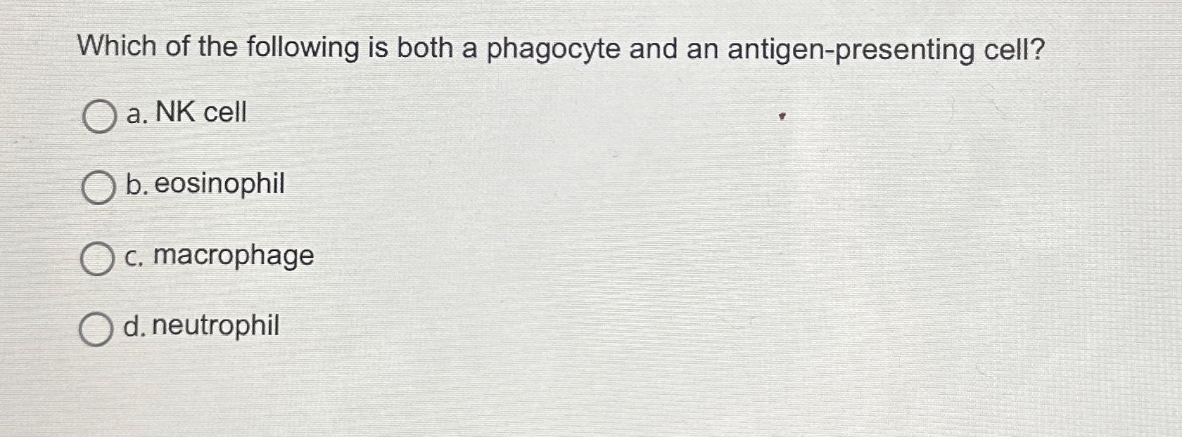 Solved Which of the following is both a phagocyte and an | Chegg.com