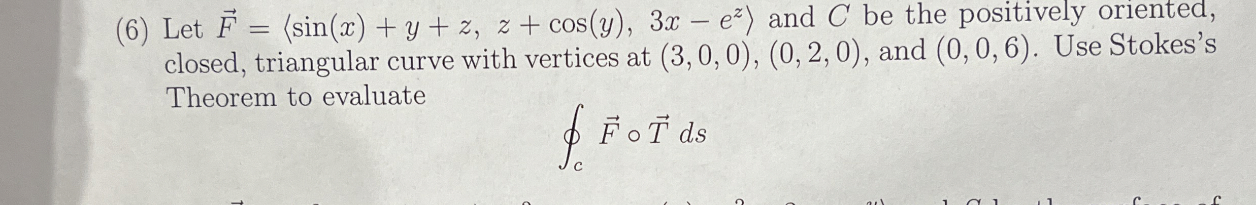 Solved (6) ﻿Let vec(F)=(:sin(x)+y+z,z+cos(y),3x-ez:) ﻿and C | Chegg.com