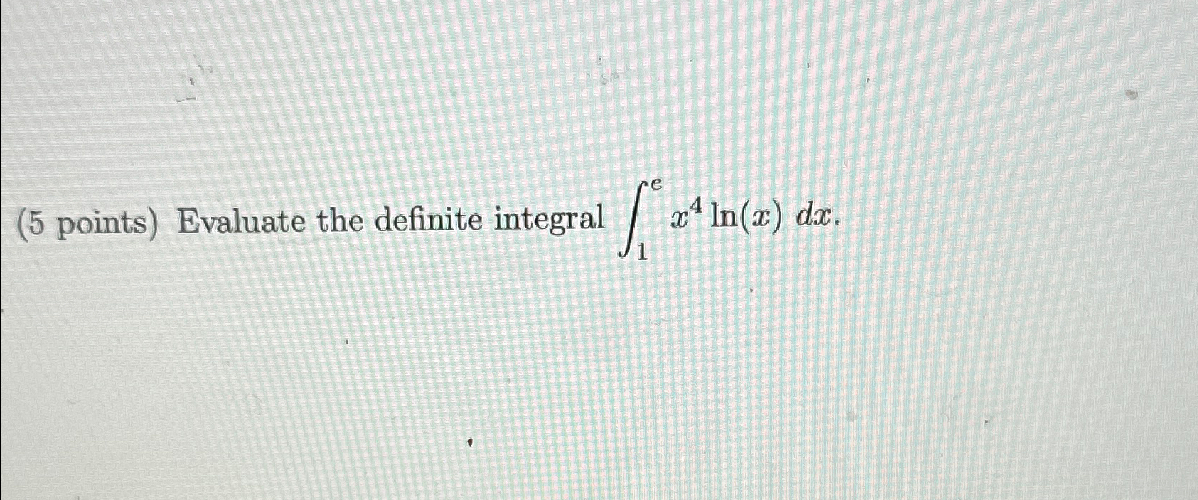 Solved (5 ﻿points) ﻿Evaluate the definite integral | Chegg.com