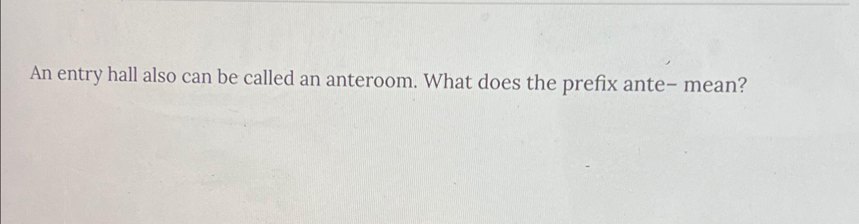 Solved An entry hall also can be called an anteroom. What | Chegg.com