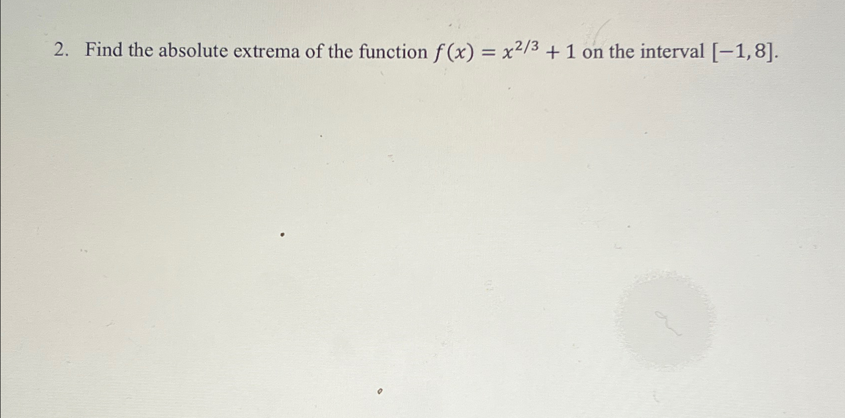 Solved Find the absolute extrema of the function f(x)=x23+1 | Chegg.com
