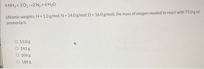 Solved 4NH3+3O2→2 N2+6H2O (Atomic weights: H=1.0 | Chegg.com