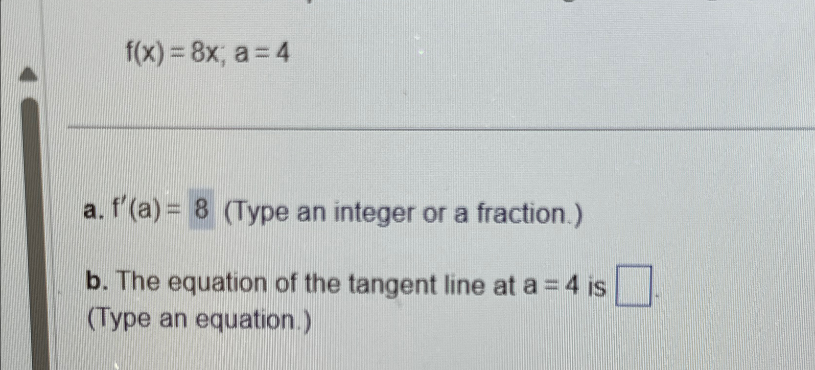 Solved f(x)=8x;a=4 ﻿f'(a)=8b. ﻿The equation of the tangent | Chegg.com