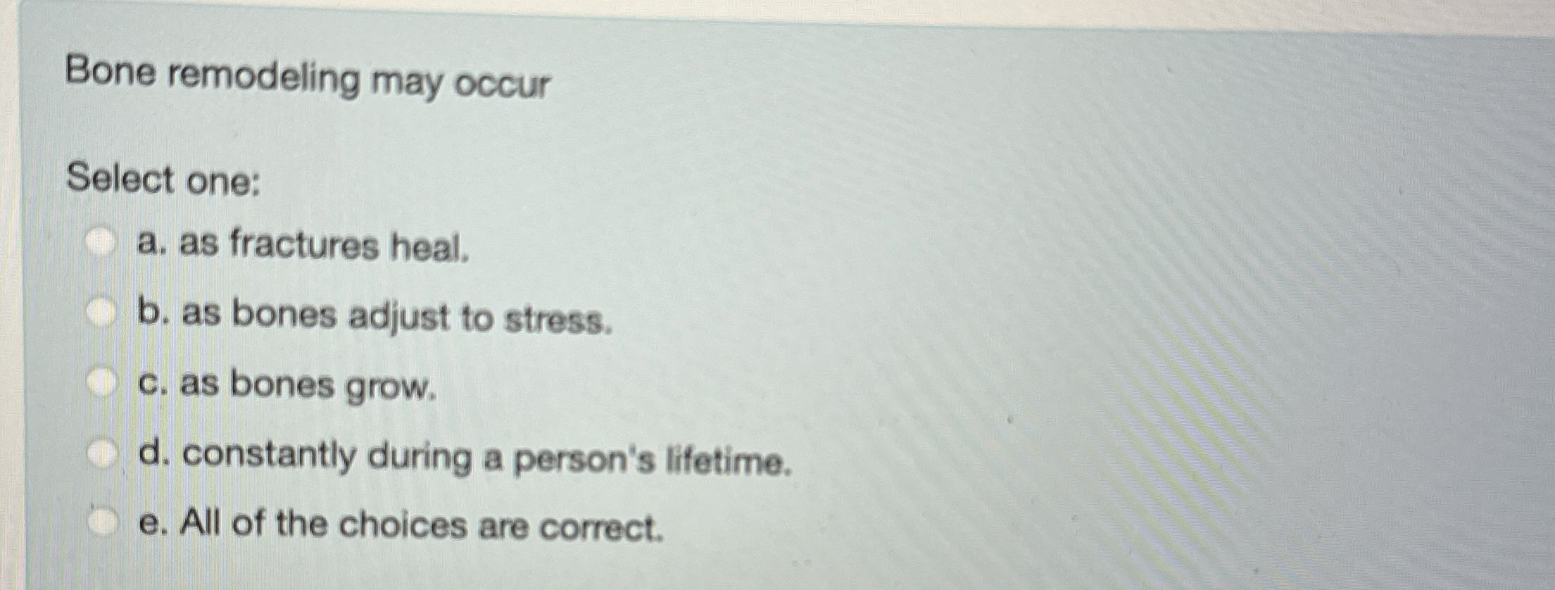 Solved Bone remodeling may occurSelect one:a. ﻿as fractures | Chegg.com