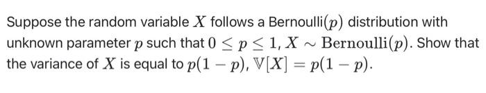 Solved Suppose the random variable X follows a Bernoulli(p) | Chegg.com