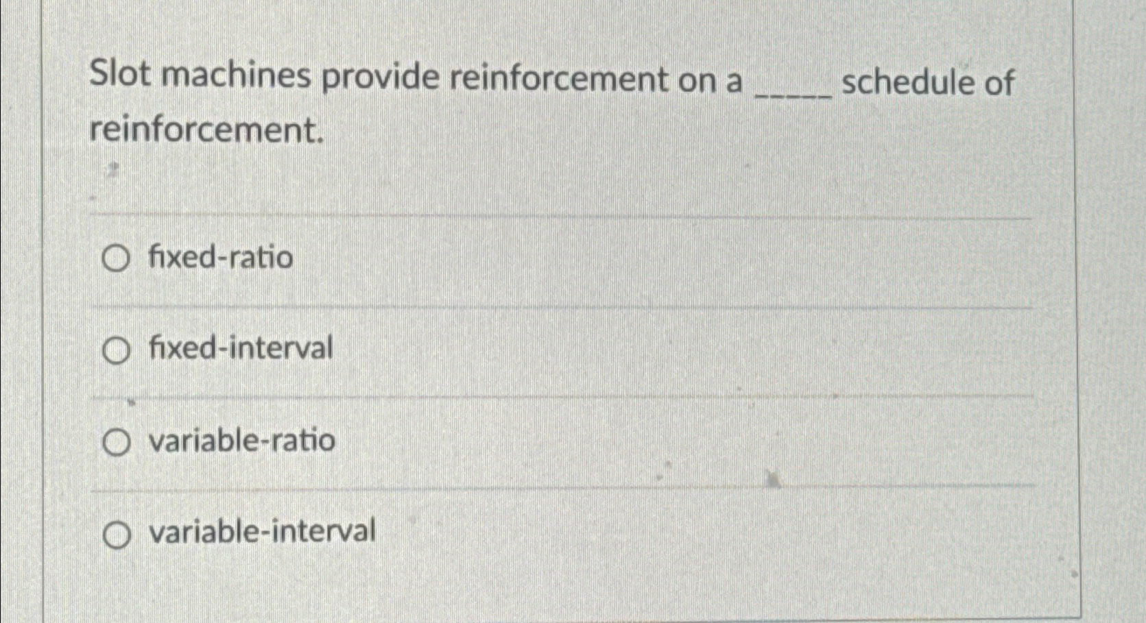 Solved Slot machines provide reinforcement on a schedule of | Chegg.com