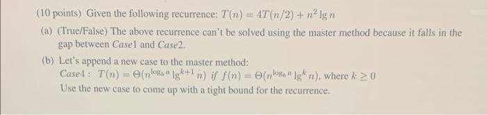 Solved (10 points) Given the following recurrence: T(n) = | Chegg.com
