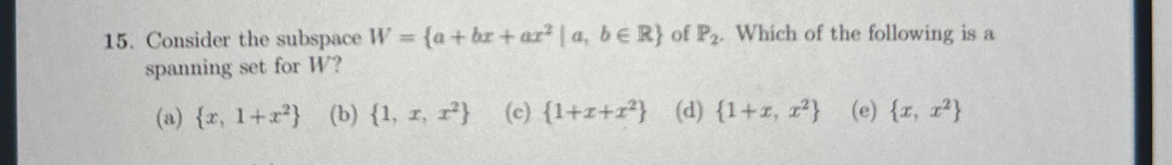 Solved Consider the subspace W={a+bx+ax2|a,binR} ﻿of P2. | Chegg.com